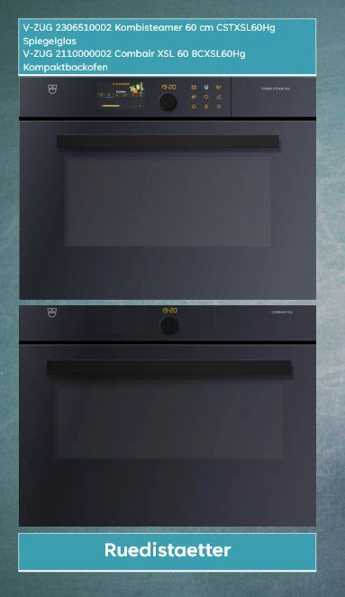 V-ZUG Kombisteamer 60x45cm + V-ZUG Combair XSL 60 Backofen (Neu und ...