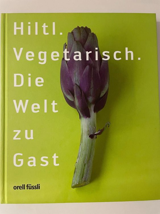 Hiltl. Vegetarisch die Welt zu Gast (Gebraucht) in Wildensbuch für CHF 12 – mit Lieferung auf ...
