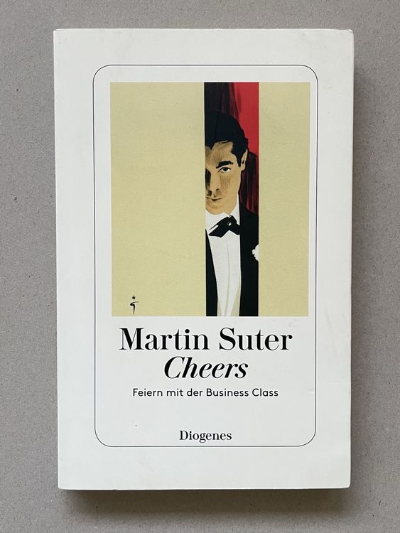 Martin Suter „Cheers“ - Feiern mit der Business Class (Gebraucht) in ...