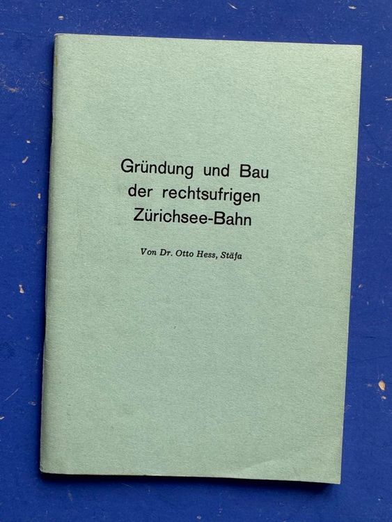 Otto Hess: Gründung und Bau der rechtsufrigen Zürichsee-Bahn (Gebraucht ...