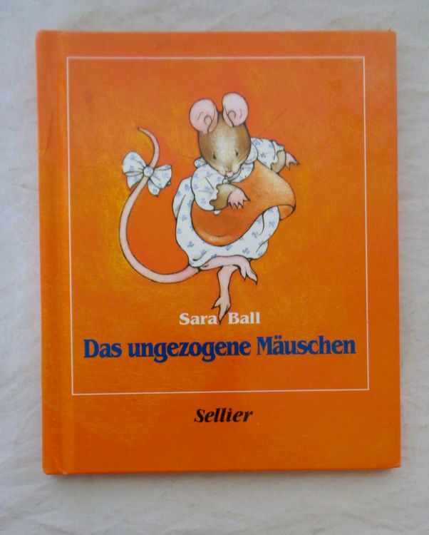 Sara Ball - Das ungezogene Mäuschen / Maus Bilderbuch | Kaufen auf Ricardo