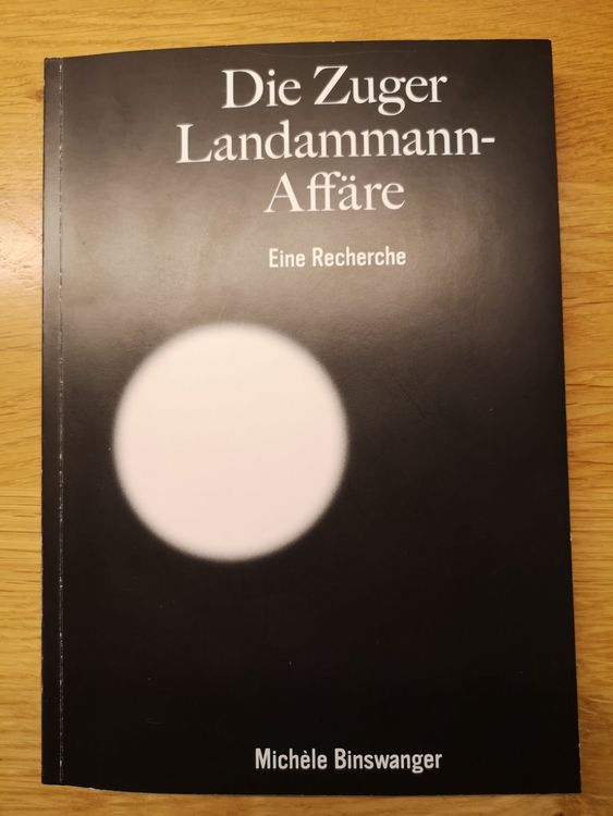 Die Zuger Landammann-Affäre, Eine Recherche, M. Binswanger (Gebraucht) in Häggenschwil für CHF ...
