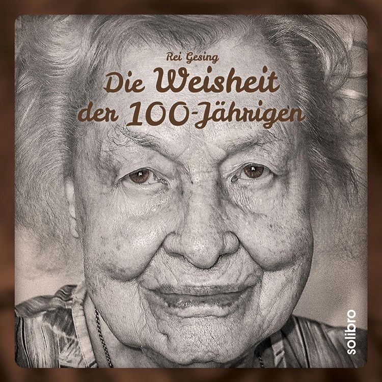 Buch: Die Weisheit der 100-Jährigen, Rei Gesing, Top! (Neu (gemäss ...