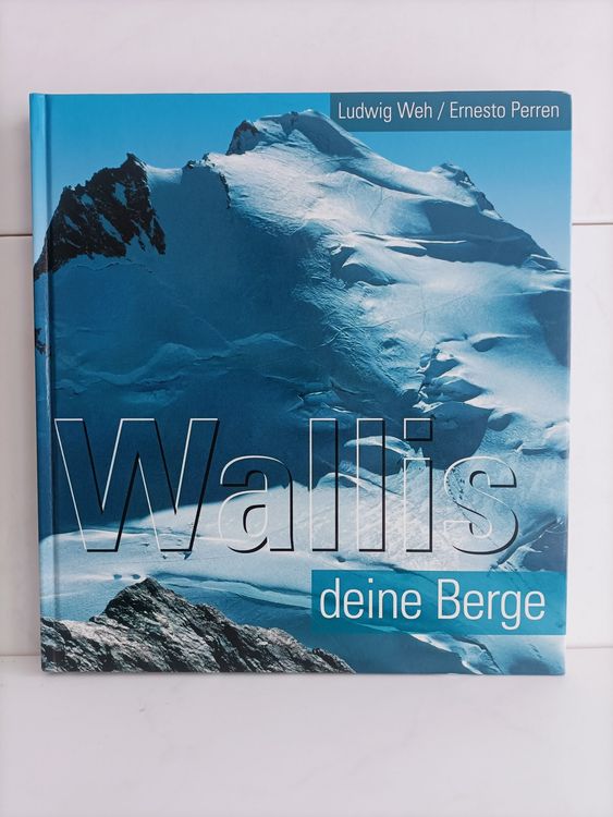 Wallis - Deine Berge / Ludwig Weh - Ernesto Perren / Rotten (Gebraucht ...