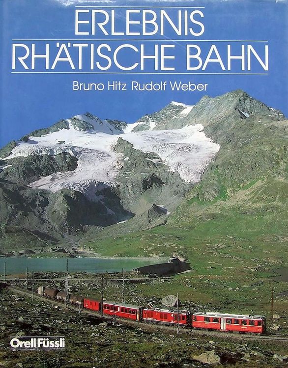 Buch «Erlebinis Rhätische Bahn», von Bruno Hitz/Rudolf Weber (Neu ...