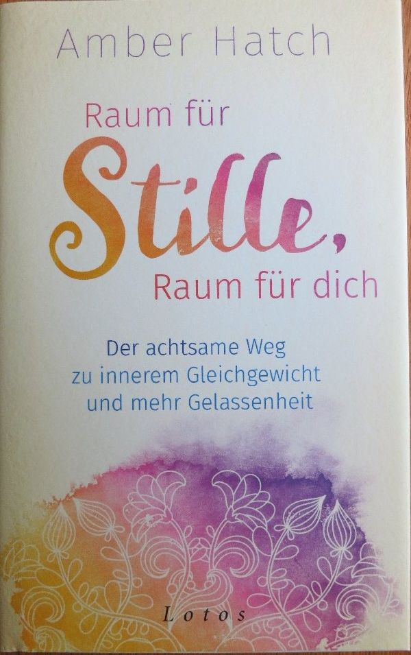 Raum für Stille, Raum für dich - Amber Hatch (Neu (gemäss Beschreibung ...