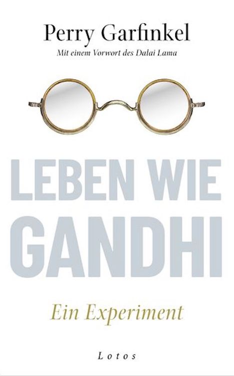 Perry Garfinkel: Leben wie Gandhi – Ein Experiment (Neu (gemäss ...