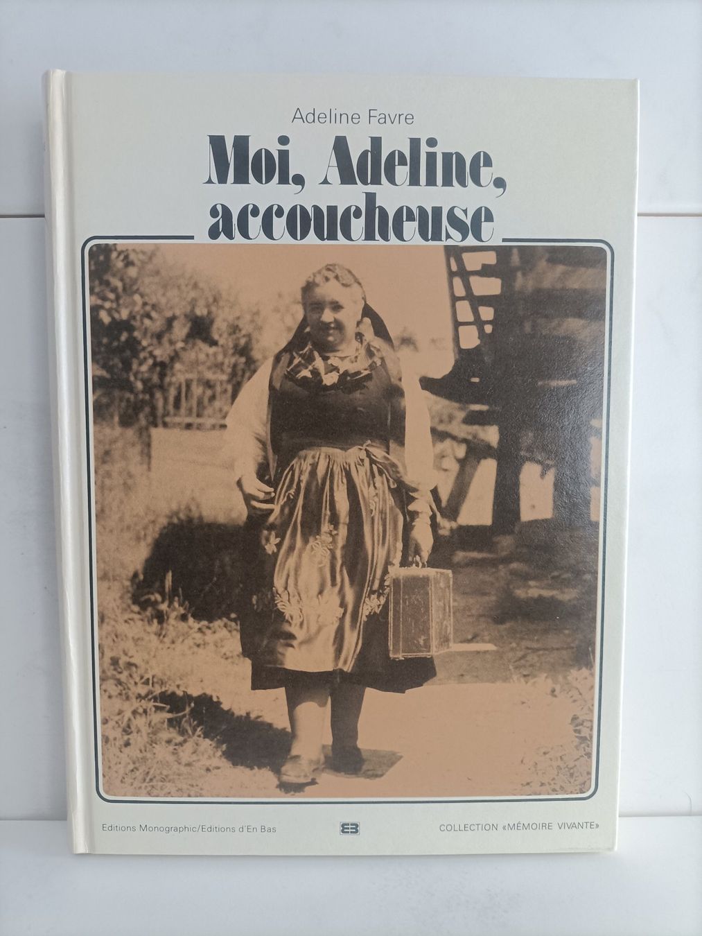 Moi, Adeline, accoucheuse / Adeline Favre / Monographic 1982 (D ...