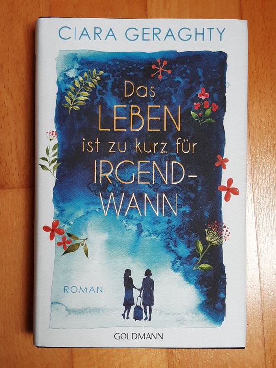 Das Leben ist zu kurz für irgendwann, Ciara Geraghty - Roman | Kaufen auf Ricardo