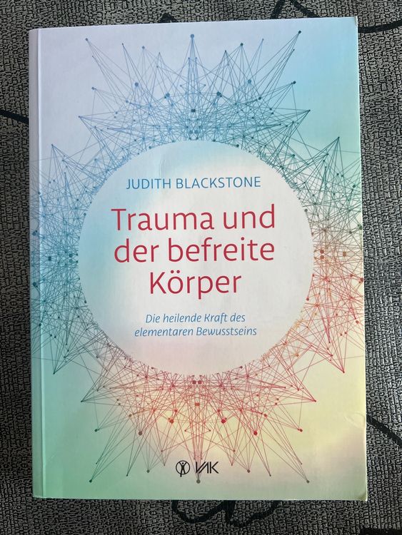 Trauma und der befreite Körper: Die heilende Kraft des eleme (Gebraucht) in Teufenthal AG für ...