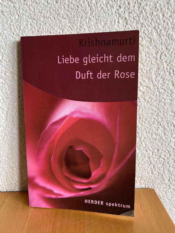 Liebe gleicht dem Duft der Rose - Jiddu Krishnamurti (Gebraucht) in Schwarzenburg für CHF 3 ...