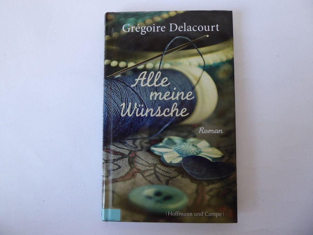 Roman: Alle meine Wünsche, von Gregoire Delacourt (Gebraucht) in ...