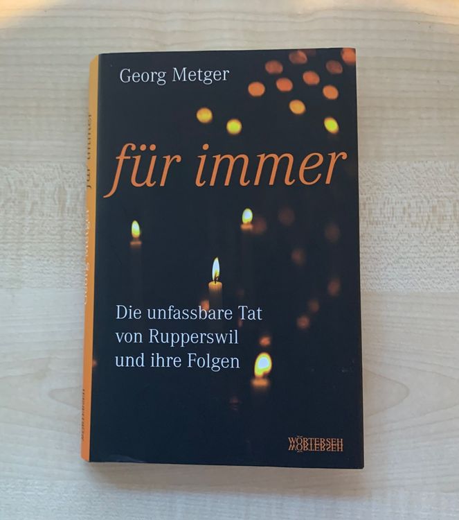 Für immer - Die unfassbare Tat von Rupperswil - Georg Metger | Kaufen ...