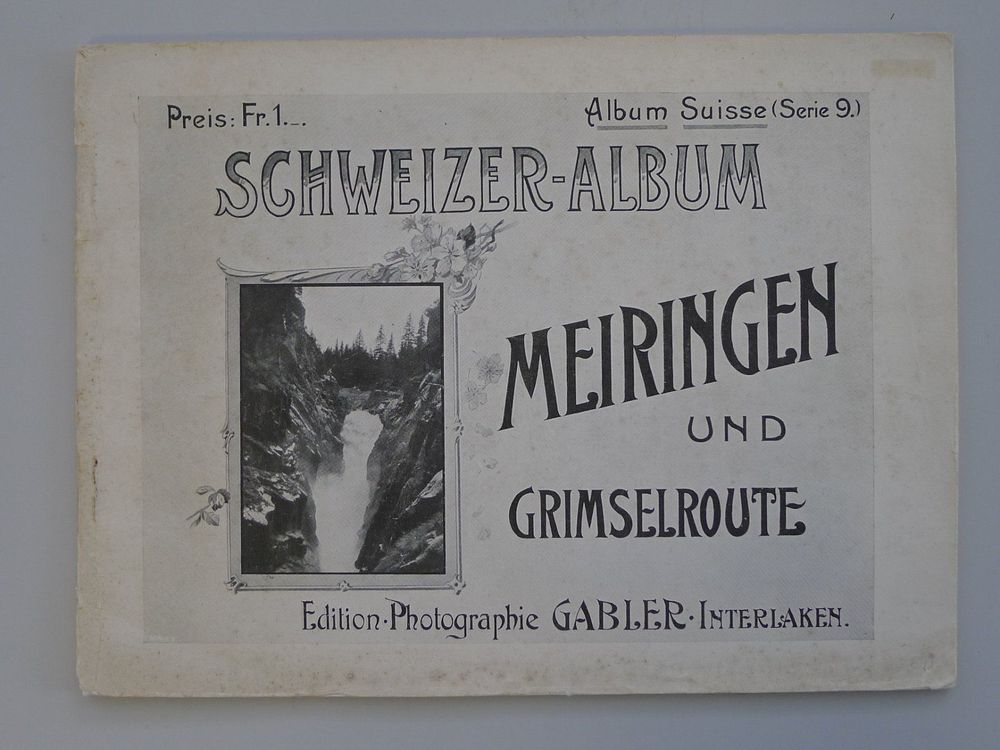 MEIRINGEN UND GRIMSELROUTE, Schweizer-Album, Antik! | Kaufen auf Ricardo