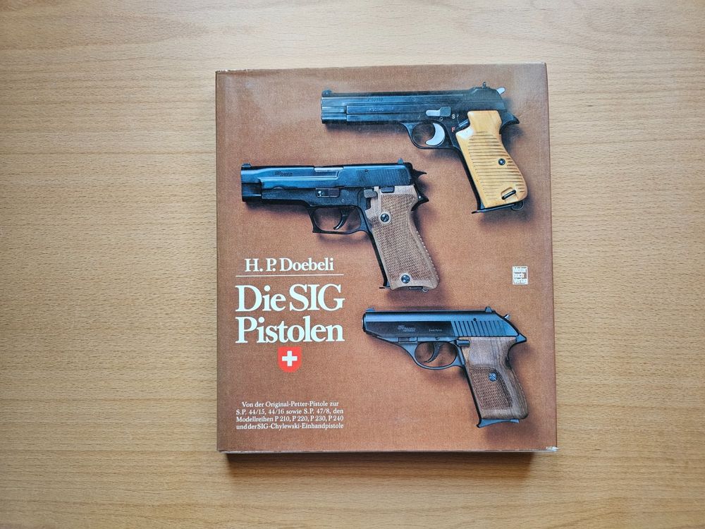 Buch „Die SIG Pistolen“ von H.P. Doebeli (Gebraucht) in Alten für CHF 240 – mit Lieferung auf ...