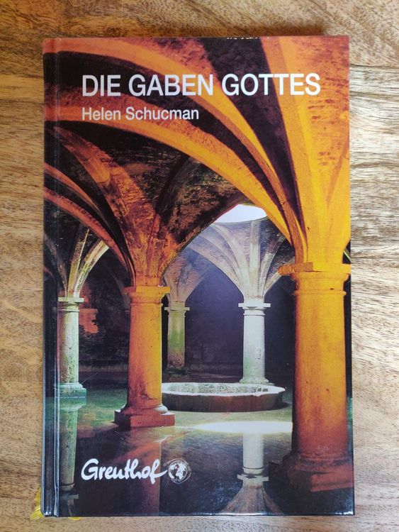 DIE GABEN GOTTES Helen Schucman A. v. Kurs in Wundern (Neu (gemäss ...