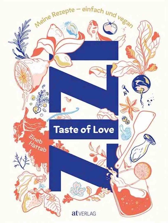Zineb Hattab: Taste of Love Meine Rezepte einfach und vegan (Neu und ...