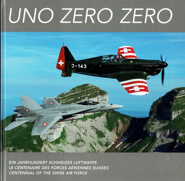 Uno Zero Zero. Ein Jahrhundert Schweizer Luftwaffe | Kaufen auf Ricardo