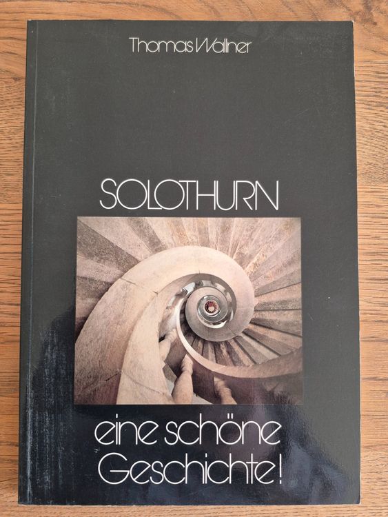 Solothurn - eine schöne Geschichte! - Thomas Wallner (Gebraucht) in Balsthal für CHF 5 – mit ...