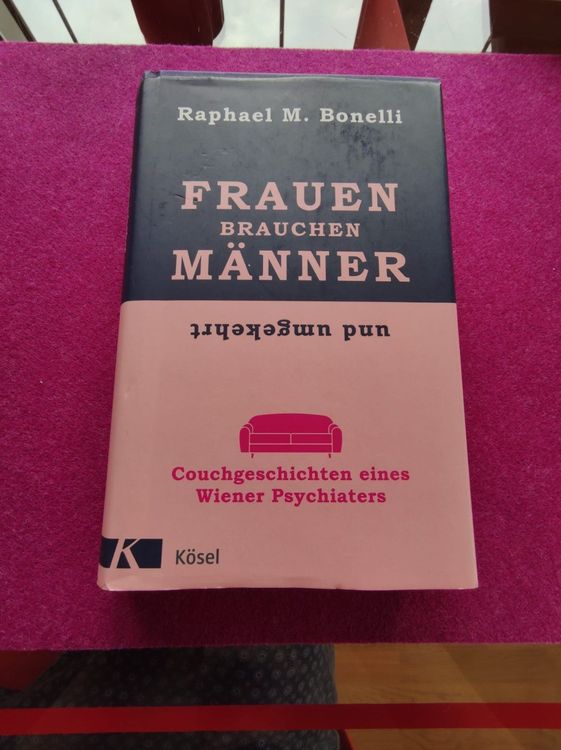 Frauen brauchen Männer...und umgekehrt, Raphael M. Bonelli (Gebraucht) in Weissbad für CHF 9.5 ...