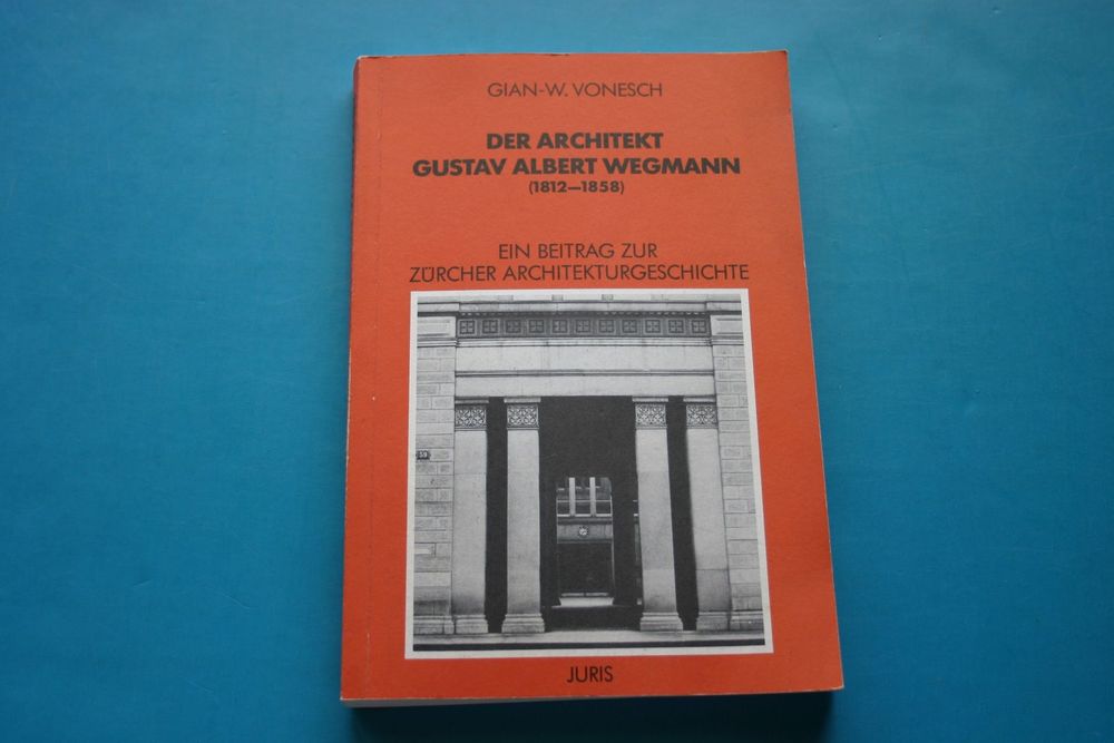 Der Architekt Gustav Albert Wegmann 1812 - 1858 (Gebraucht) in Winkel ...