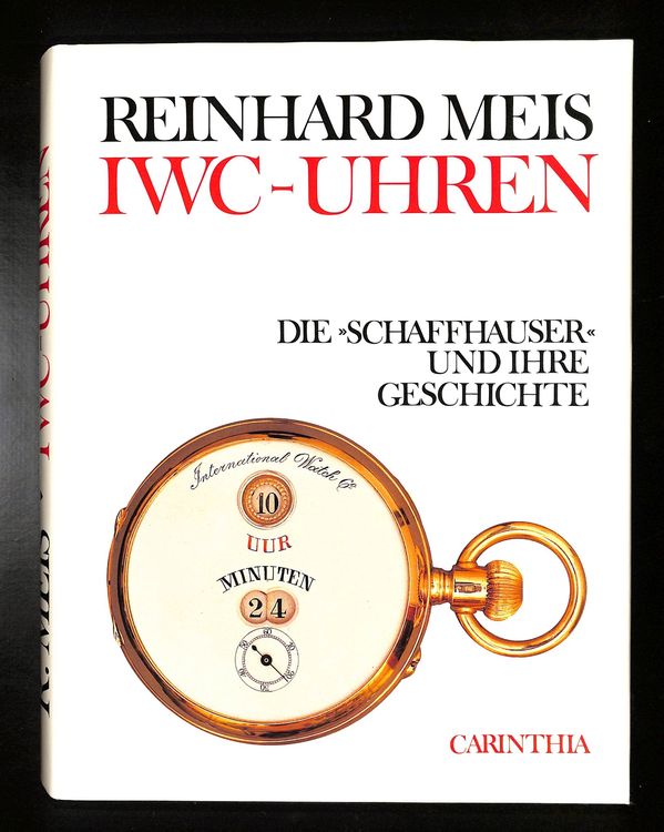 IWC-UHREN DIE "SCHAFFHAUSER" & IHRE GESCHICHTE Reinhard Meis (Neu ...