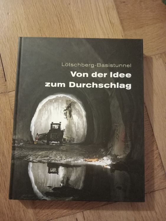 Buch von der Idee zum Durchschlag Lötschberg Basistunnel (Gebraucht) in ...
