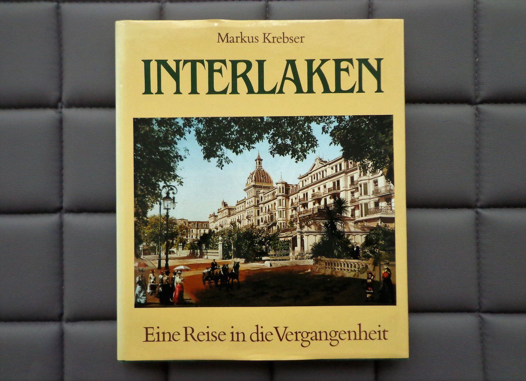 INTERLAKEN - Reise in die Vergangenheit - 1. Auflage 1990 (Gebraucht ...