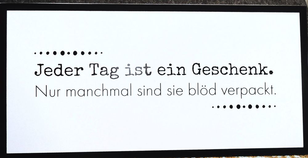 Positives Dekoschild: 'Jeder Tag ist ein Geschenk!' | Kaufen auf Ricardo