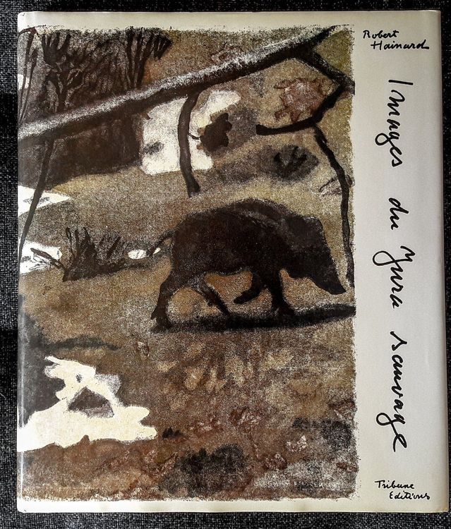 Images du Jura sauvage Robert Hainard 136 p. Tribune Ed.1987 (Gebraucht ...
