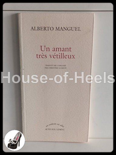 Un amant très vétilleux / Alberto Manguel / Actes Sud – Lemé (D ...
