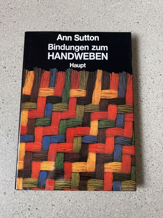 Buch „Bindungen zum Handweben“ von Ann Sutton (Gebraucht) in Beinwil am See für CHF 58.5 – mit ...