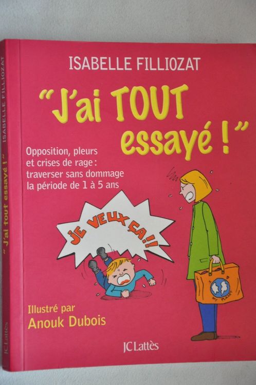 J'ai tout essayé ! Opposition, pleurs, et crises de rage (Gebraucht) in ...