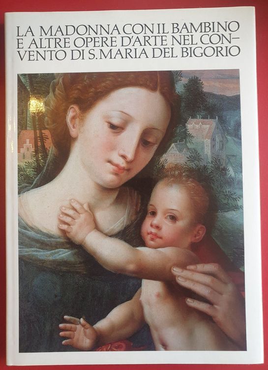 MADONNA CON IL BAMBINO SANTA MARIA DI BIGORIO SAN FELICE (Neu (gemäss ...