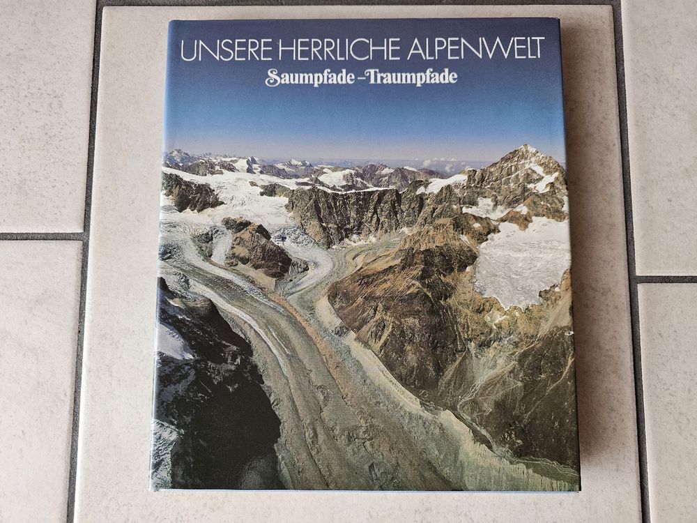 Unsere herrliche Alpenwelt - Saumpfade & Traumpfade | Kaufen auf Ricardo
