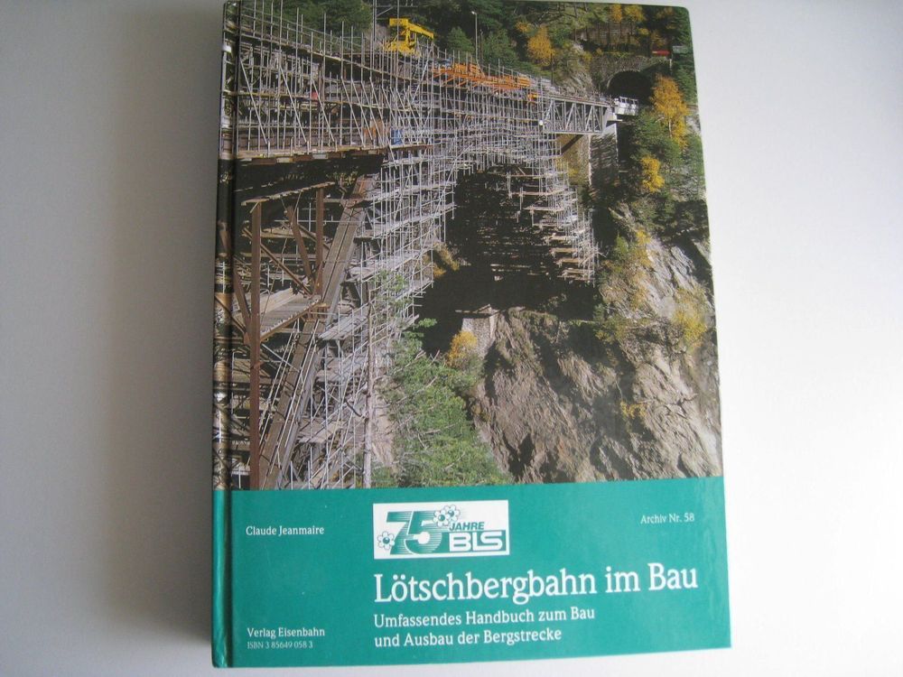 Lötschbergbahn im Bau C.Jeanmaire Archiv Nummer 58 (Gebraucht) in Buchs ZH für CHF 43 – mit ...