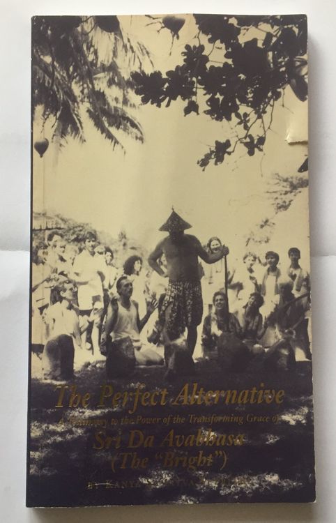 The Perfect Alternative - Sri Da Avabhasa The "Bright" (Gebraucht) in ...