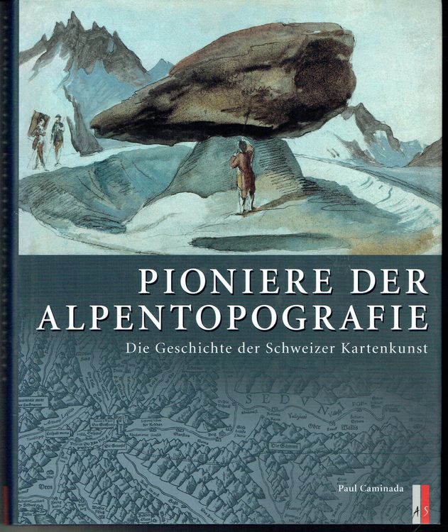 Pioniere der Alpentopografie. Die Geschichte der Kartenkunst | Kaufen auf Ricardo