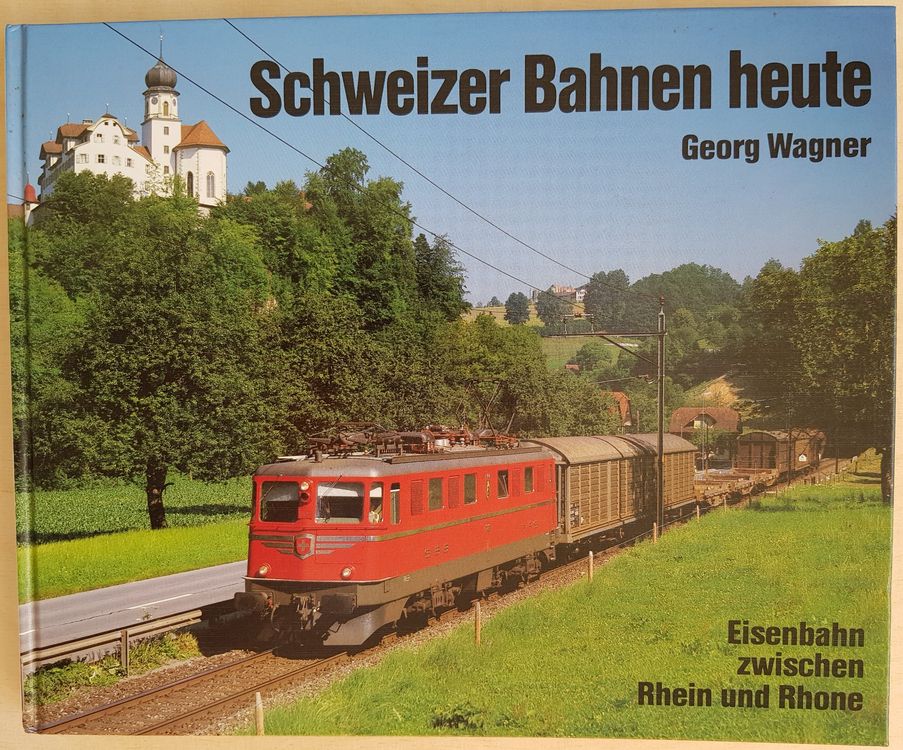 Schweizer Bahnen heute, Georg Wagner | Kaufen auf Ricardo