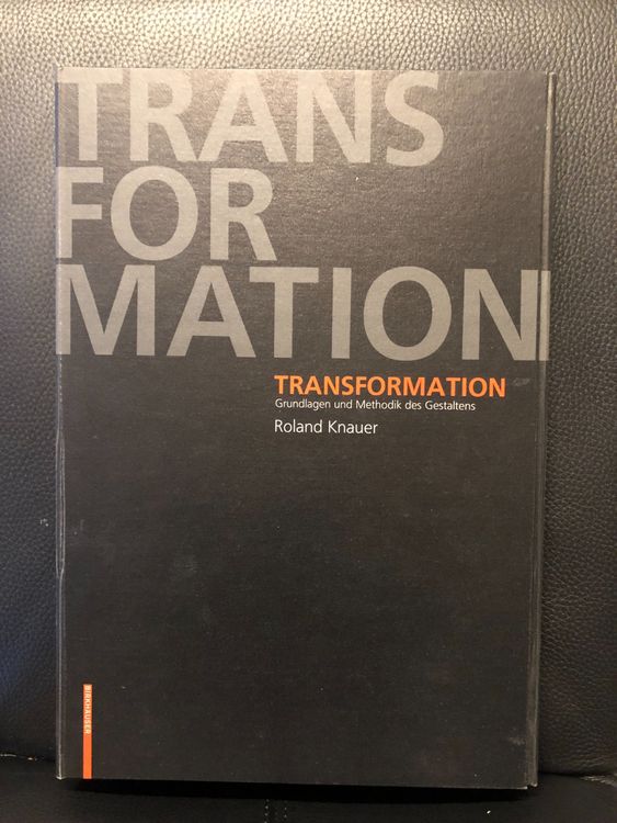 Transformation - Grundlagen und Methodik des Gestaltens (Gebraucht) in ...
