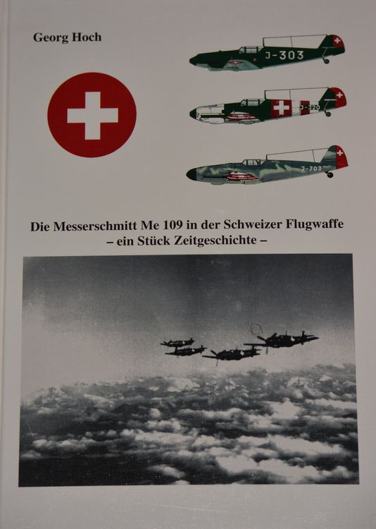 Die Messerschmitt Me109 in der Schweizer Flugwaffe (Gebraucht) in Basel für CHF 29 – mit ...