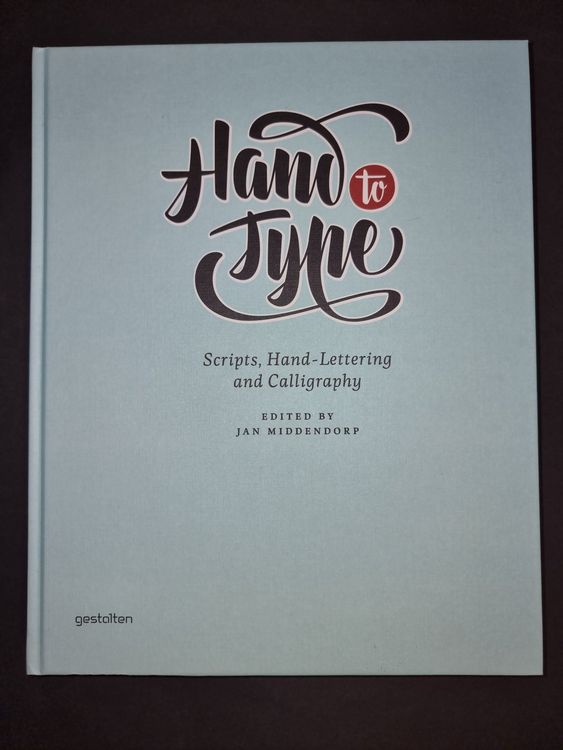 Hand to Type. Scripts, Hand Lettering and Calligraphy. (Neu (gemäss ...