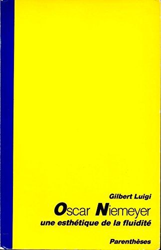 Oscar Niemeyer - Une esthétique de la fluidité Gilbert Luigi (Neu und ...