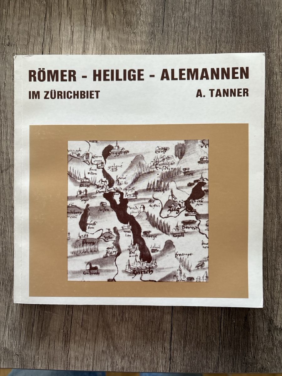 Römer, Heilige, Alemannen im Zürbiet- Buch von A. Tanner (Gebraucht) in ...