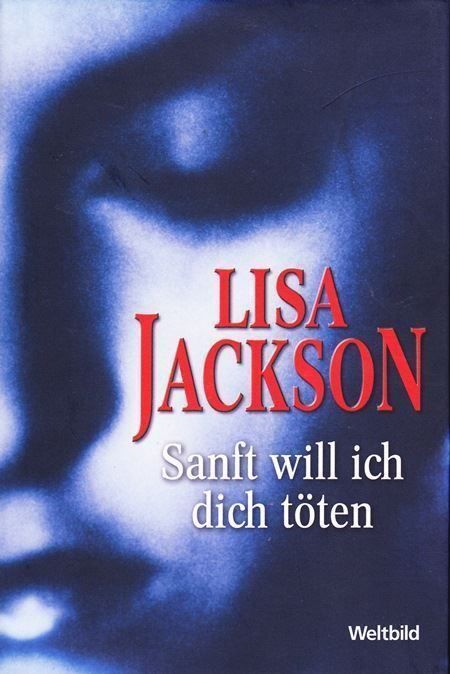 Jackson Lisa - Sanft will ich dich töten (geb) / Thriller (Gebraucht ...