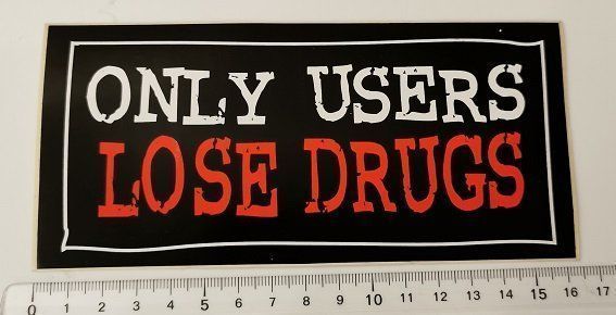 Only users lose drugs (Aufkleber, PVC) (Neu und originalverpackt) in ...