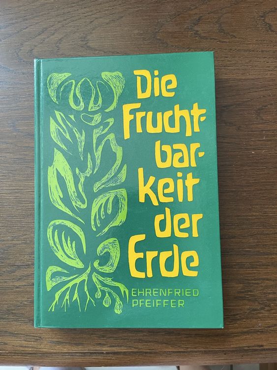 Die Fruchtbarkeit der Erde von Ehrenfried Pfeiffer (Gebraucht) in ...
