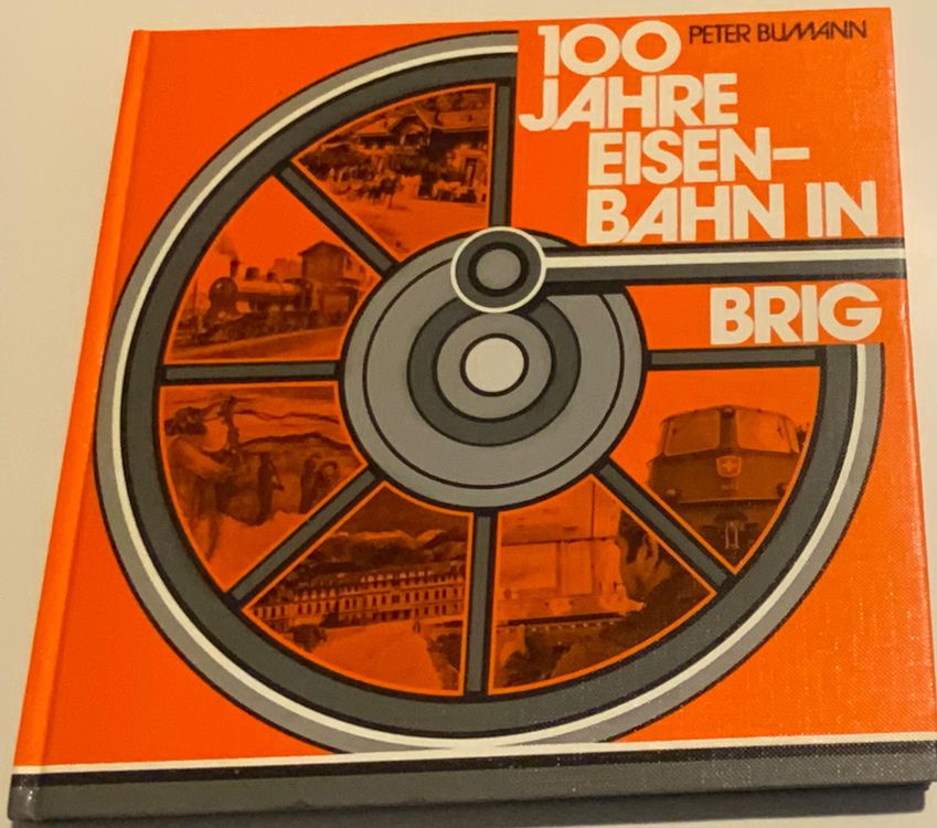 Brig 100 Jahre Eisenbahn - Peter Bumann | Kaufen auf Ricardo