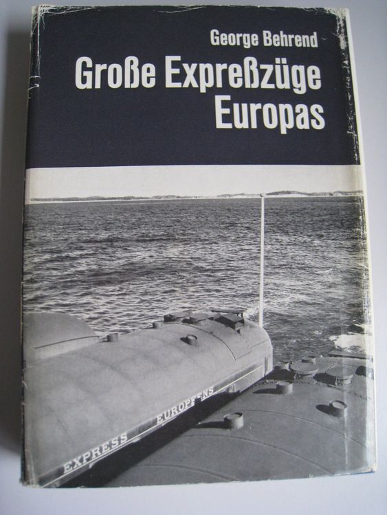 Grosse Expresszüge Europas, George Behrend 1967,Orell Füssli (Gebraucht ...