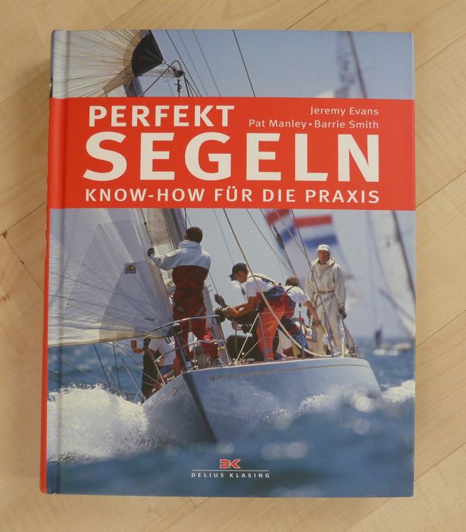 Perfekt segeln Know-how für die Praxis jeremy evans manley (Neu (gemäss ...